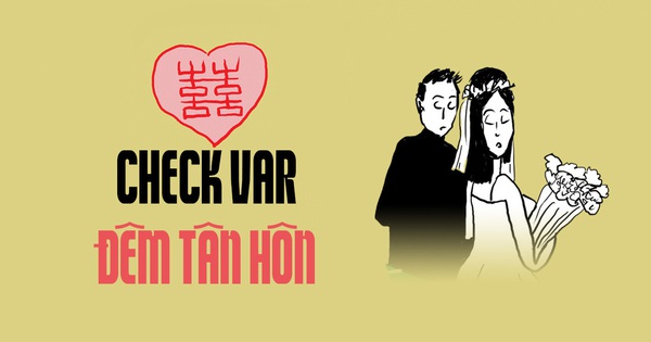 Check VAR đêm tân hôn - Tuổi Trẻ Online