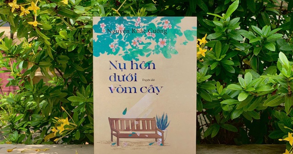 Đọc sách Nụ hôn dưới vòm cây và nghĩ về tình yêu của tuổi trẻ