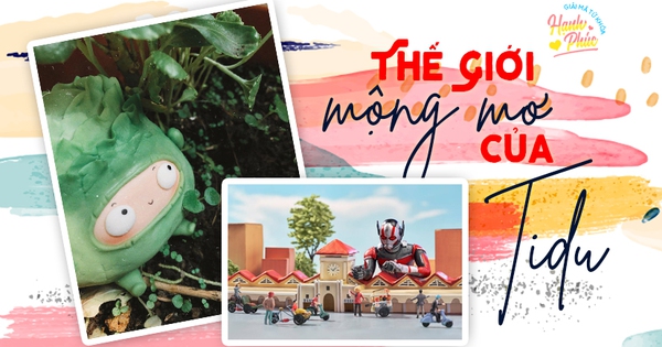 Giải mã hạnh phúc: Thế giới mộng mơ của Tidu