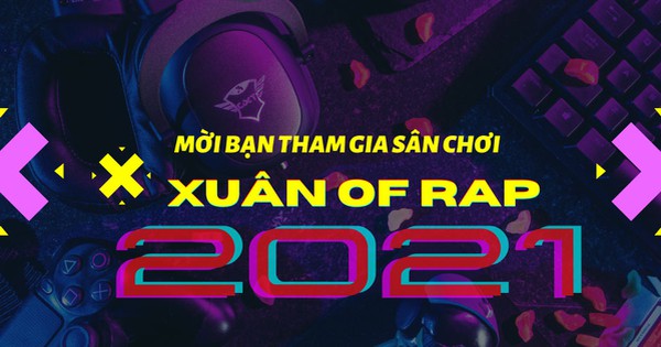 Mời bạn tham gia sân chơi Xuân of Rap 2021