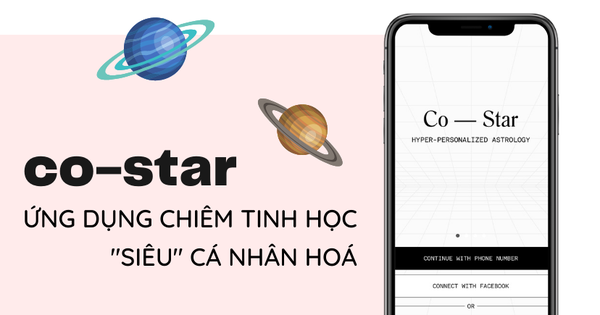 Co-Star: Ứng dụng chiêm tinh học "siêu" cá nhân hoá